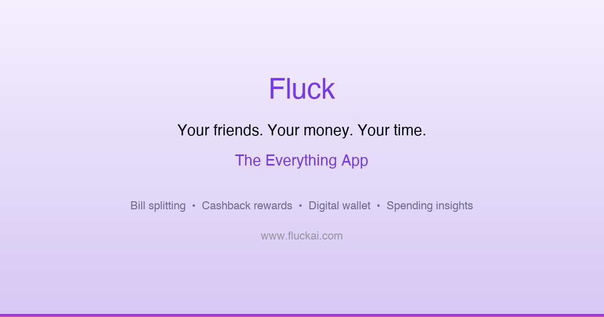 Fluck — Your friends. Your money. Your time. | The Everything App